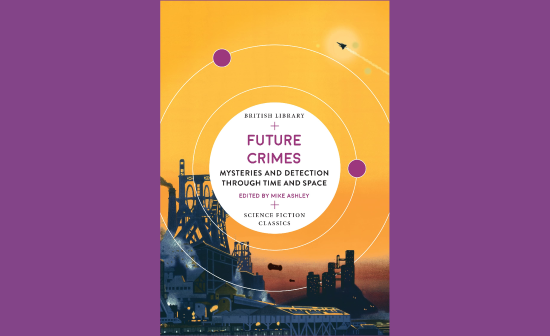 Review of ‘Future Crimes: Mysteries and Detection Through Time and ...
