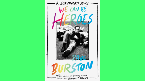 Review of ‘We Can Be Heroes: A Survivor’s Story’ by Paul Burston – N S Ford
