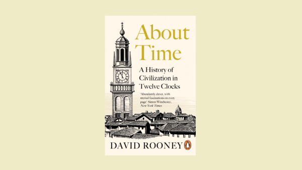 Review of ‘About Time: A History of Civilization in Twelve Clocks’ by ...