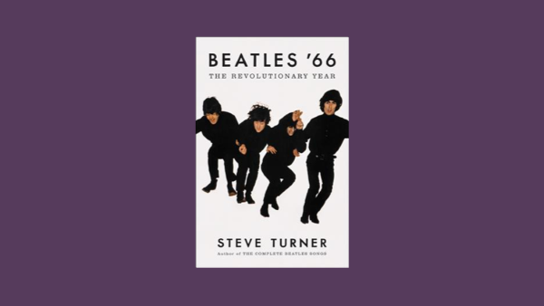 Review of ‘Beatles ’66: The Revolutionary Year’ by Steve Turner – N S Ford