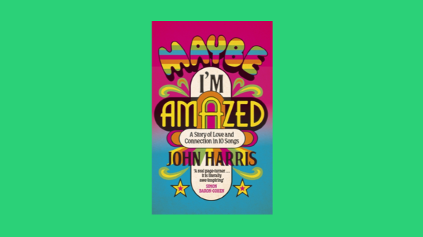 Review of ‘Maybe I’m Amazed’ by John Harris – N S Ford