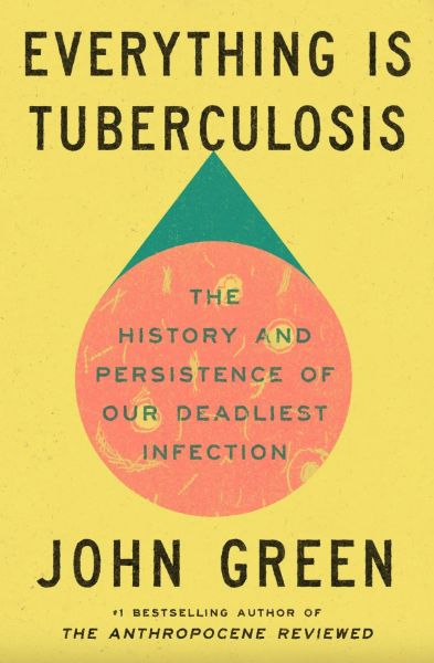 Review of ‘Everything is Tuberculosis’ by John Green – N S Ford